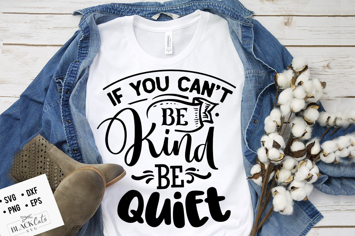 If you can't be kind be quiet SVG – BlackCatsSVG