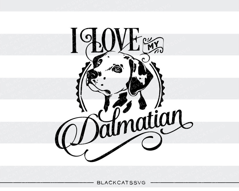 I love my Dalmatian - SVG file Cutting File Clipart in Svg, Eps, Dxf ...