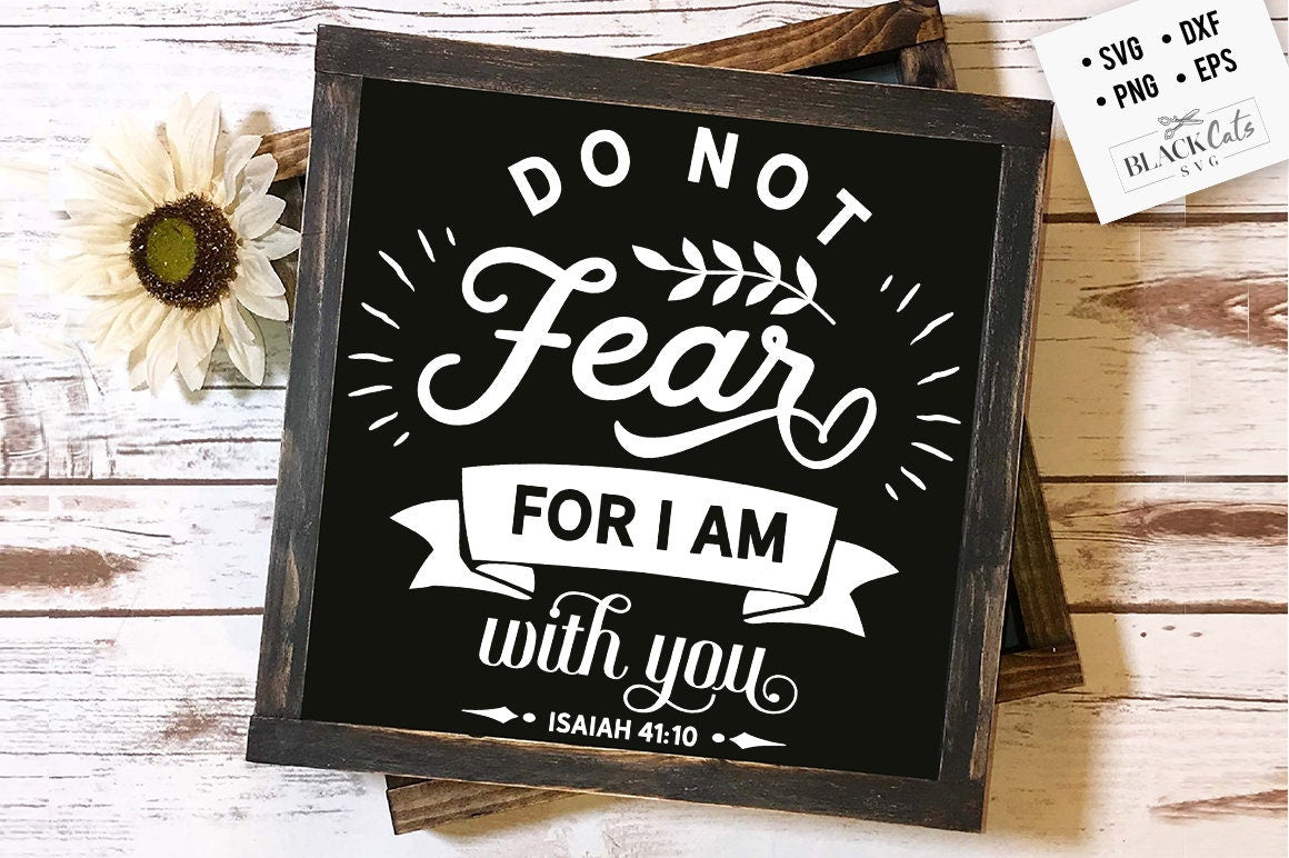 Do not fear for I am with you svg, Bible svg, Bible verse svg, Faith s ...