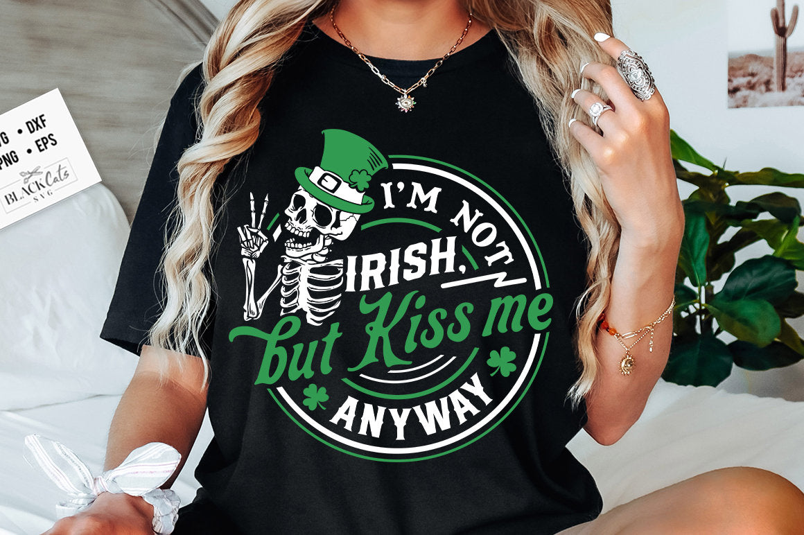 I'm not Irish but kiss me anyway SVG, Happy St Patrick's Day svg, St P ...