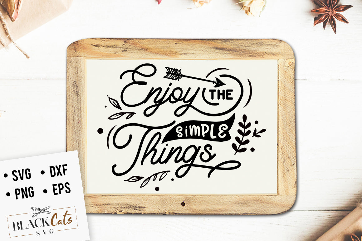 Enjoy the simple things svg – BlackCatsSVG