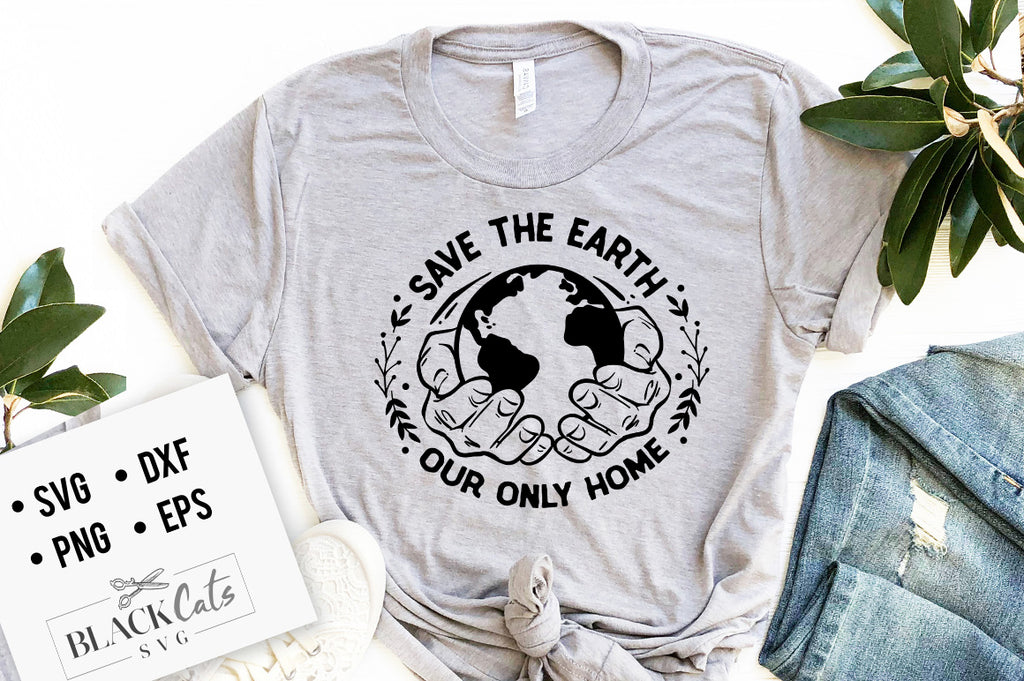 Save the Earth Our Only Home SVG File – BlackCatsSVG