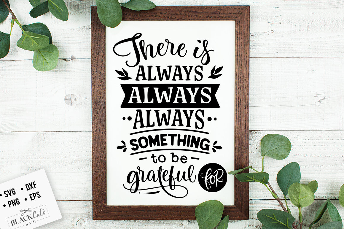 There is Always Always Always SVG File – BlackCatsSVG