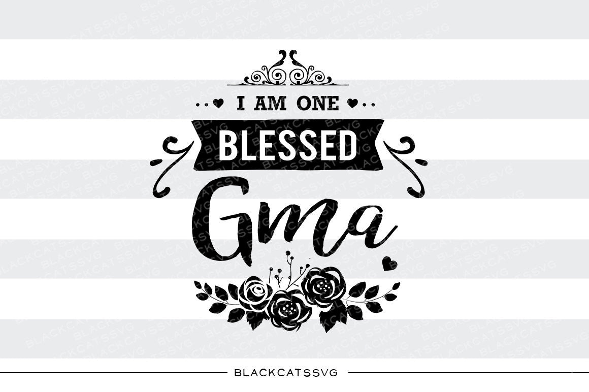 I am one Blessed Gma SVG file Cutting File Clipart in Svg, Eps, Dxf, P ...