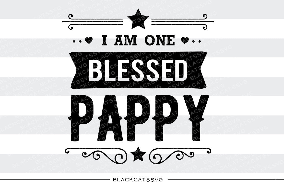 I am one Blessed Pappy SVG file Cutting File Clipart in Svg, Eps, Dxf ...