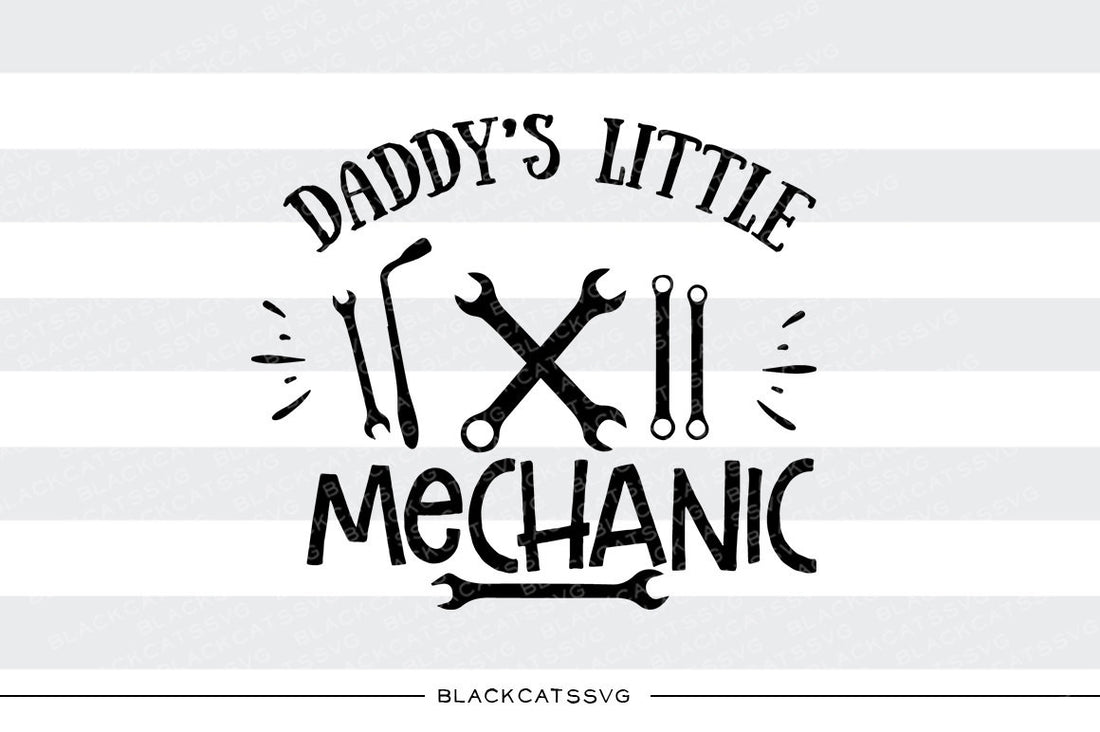 Daddy's little mechanic SVG file Cutting File Clipart in Svg, Eps, Dxf ...