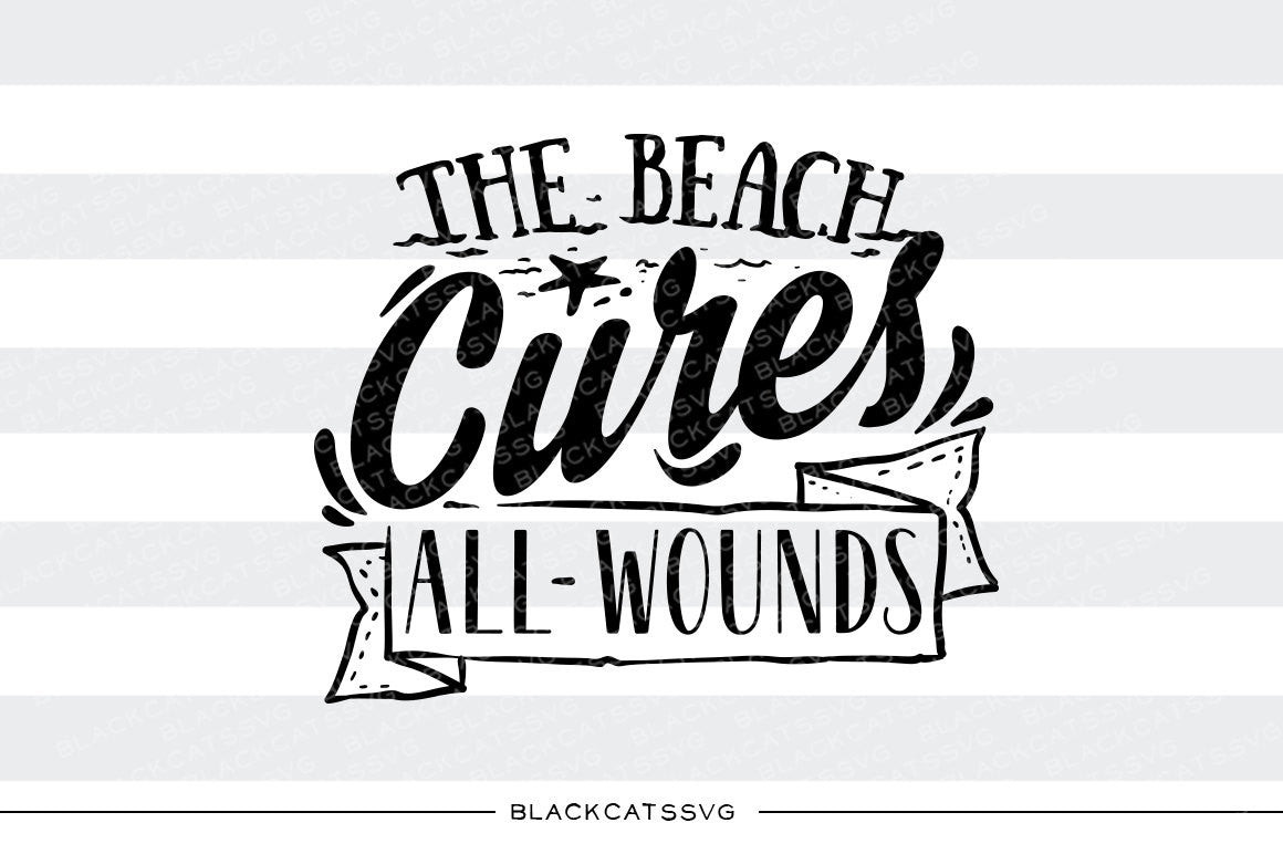 The beach cures all wounds - SVG file Cutting File Clipart in Svg, Eps ...