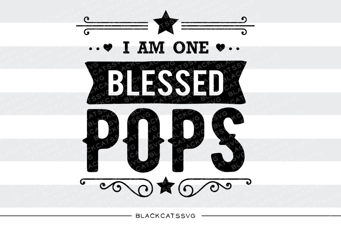 I am one Blessed Pops SVG file Cutting File Clipart in Svg, Eps, Dxf ...