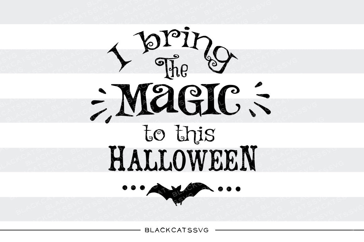 I bring the magic to this Halloween - SVG file Cutting File Clipart in ...