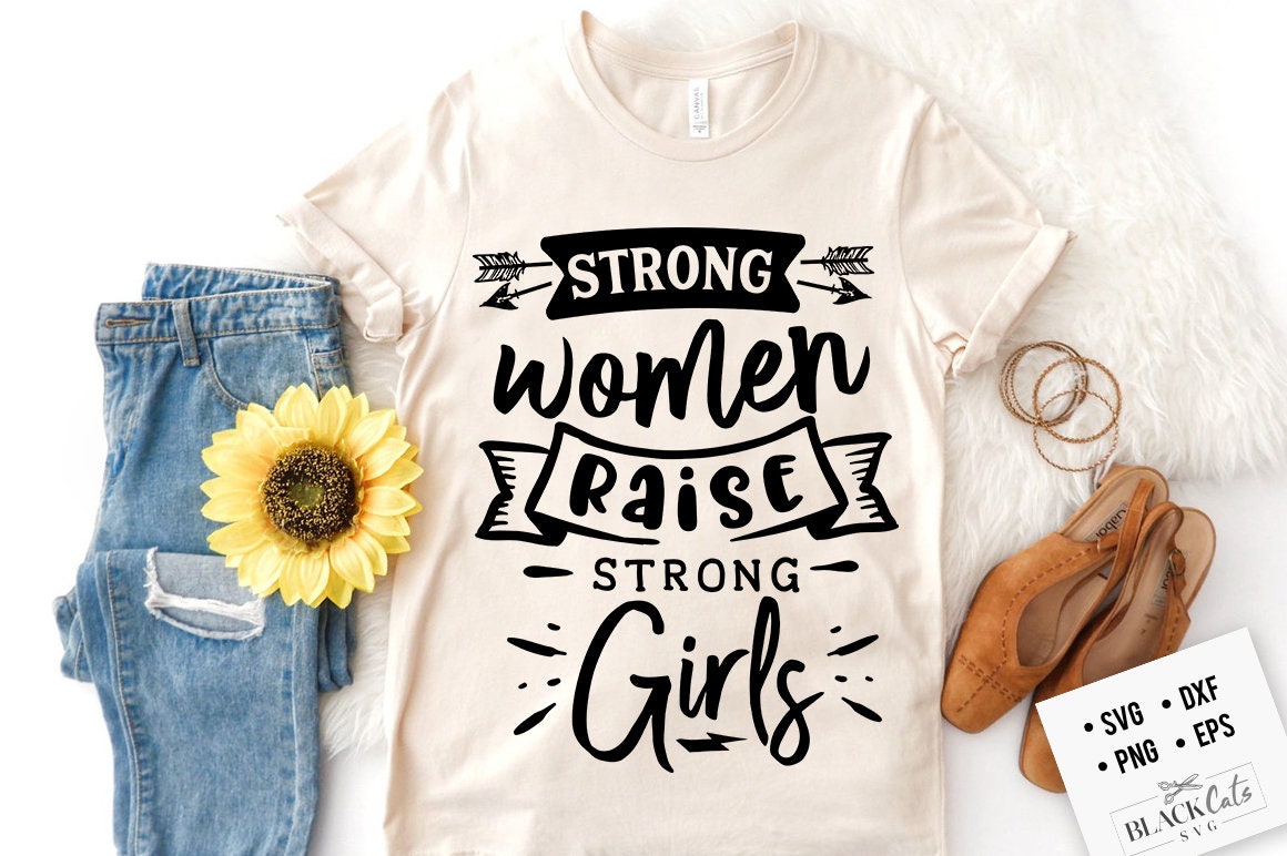 Strong women raise strong girls SVG, Strong woman svg, Inspirational w ...