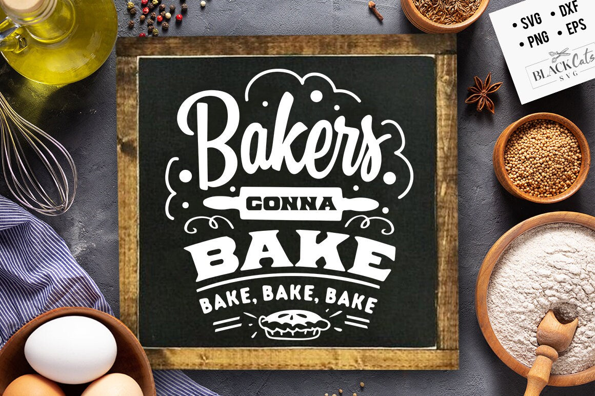 Bakers gonna bake SVG, Kitchen svg, Funny kitchen svg, Cooking Funny S ...
