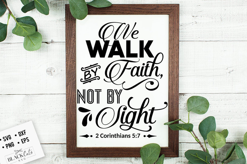 We walk by faith not by sight svg, Bible svg, Bible verse svg, Faith s ...