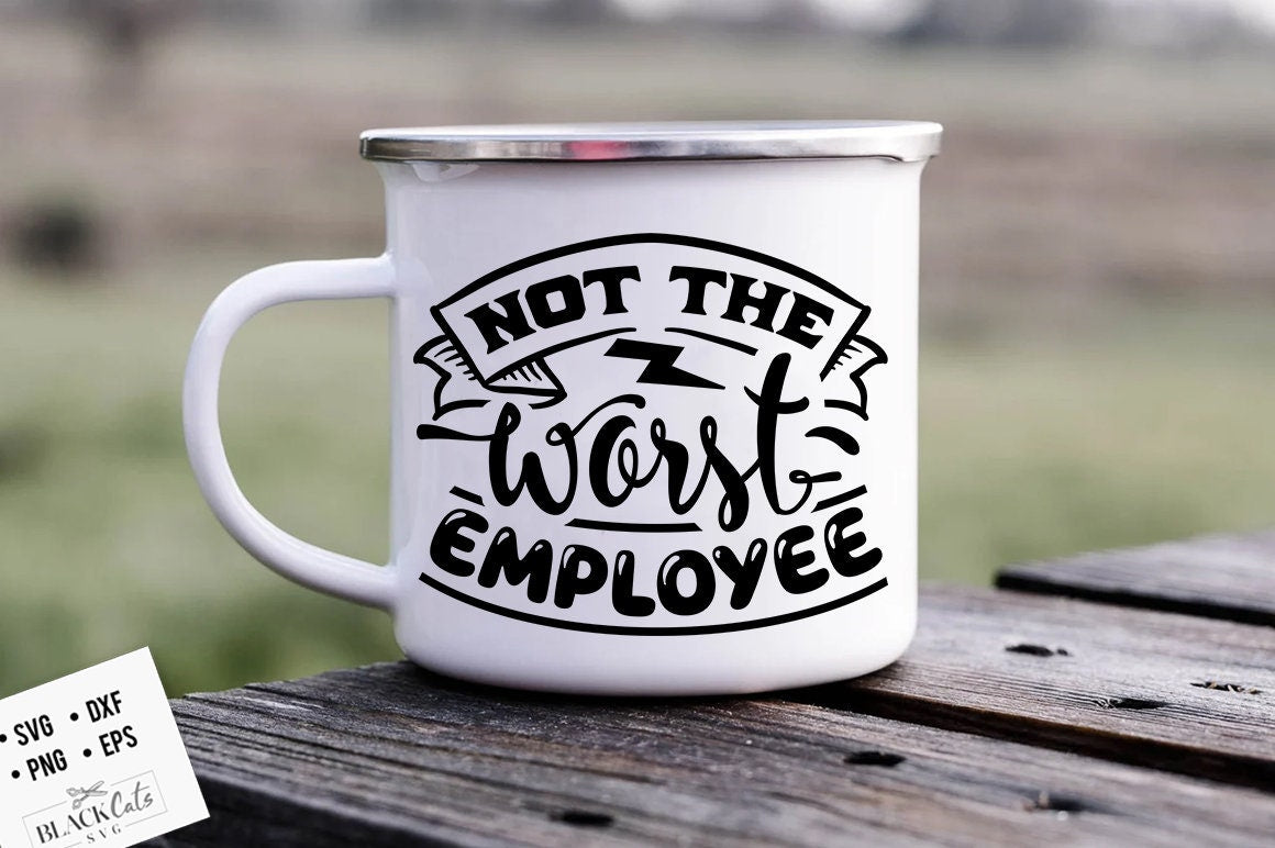 Not the worst employee svg, Sassy svg , Sarcastic SVG, Funny svg, Sarc ...