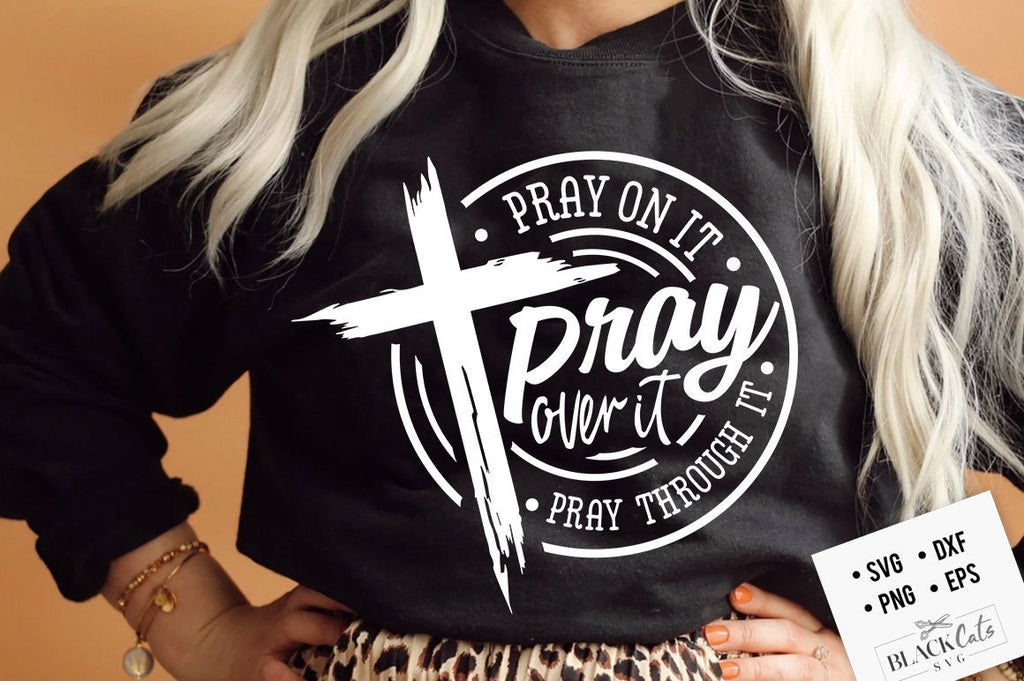 Pray on it Pray over it Pray through it svg, prayer svg, Pray svg, Chr ...