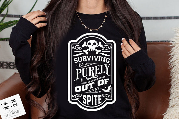 Surviving purely out of spite SVG, Dark humor svg, Out of spite SVG, S ...