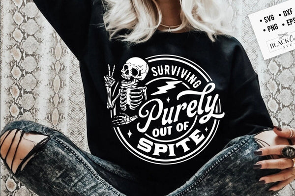Surviving purely out of spite SVG, Dark humor svg, Out of spite SVG, S ...