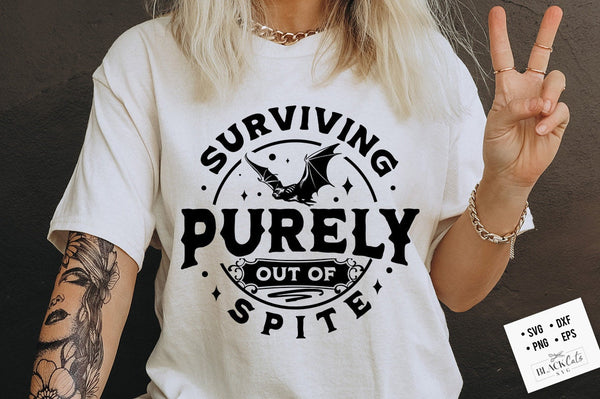 Surviving purely out of spite SVG, Dark humor svg, Out of spite SVG, S ...