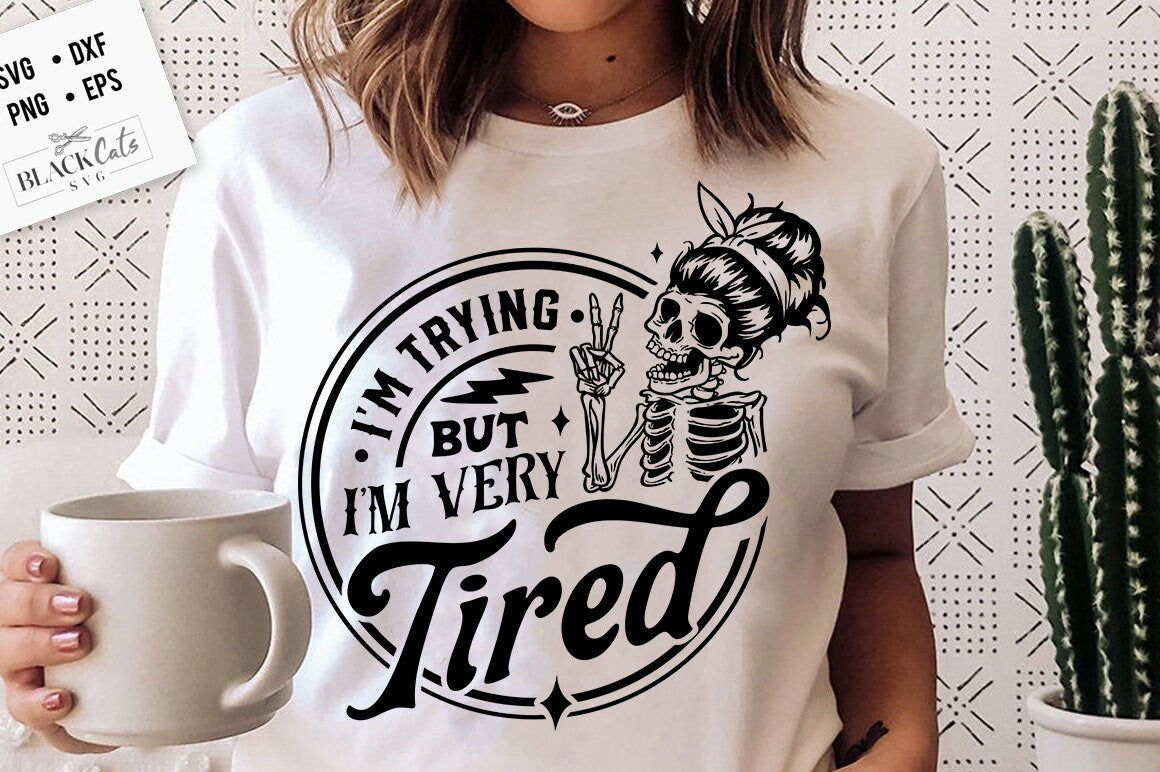 I'm trying but I'm very tired svg, Funny skull svg, Very tired svg, Me ...