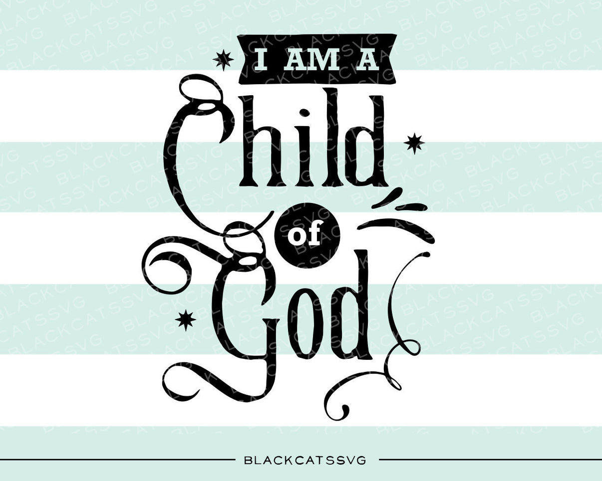 I am a child of God SVG file Cutting File Clipart in Svg, Eps, Dxf, Pn ...