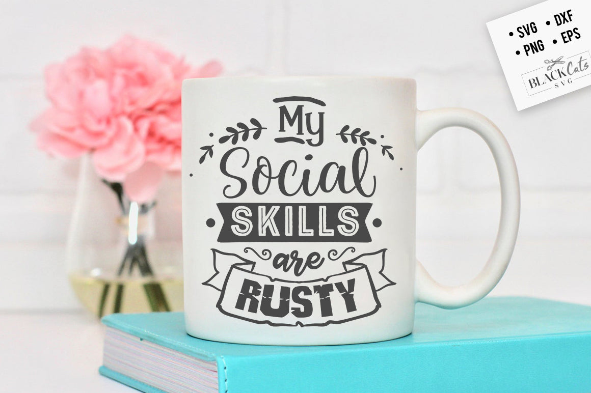 My social skills are rusty svg Eps, Dxf, Png for Cricut & Silhouette ...