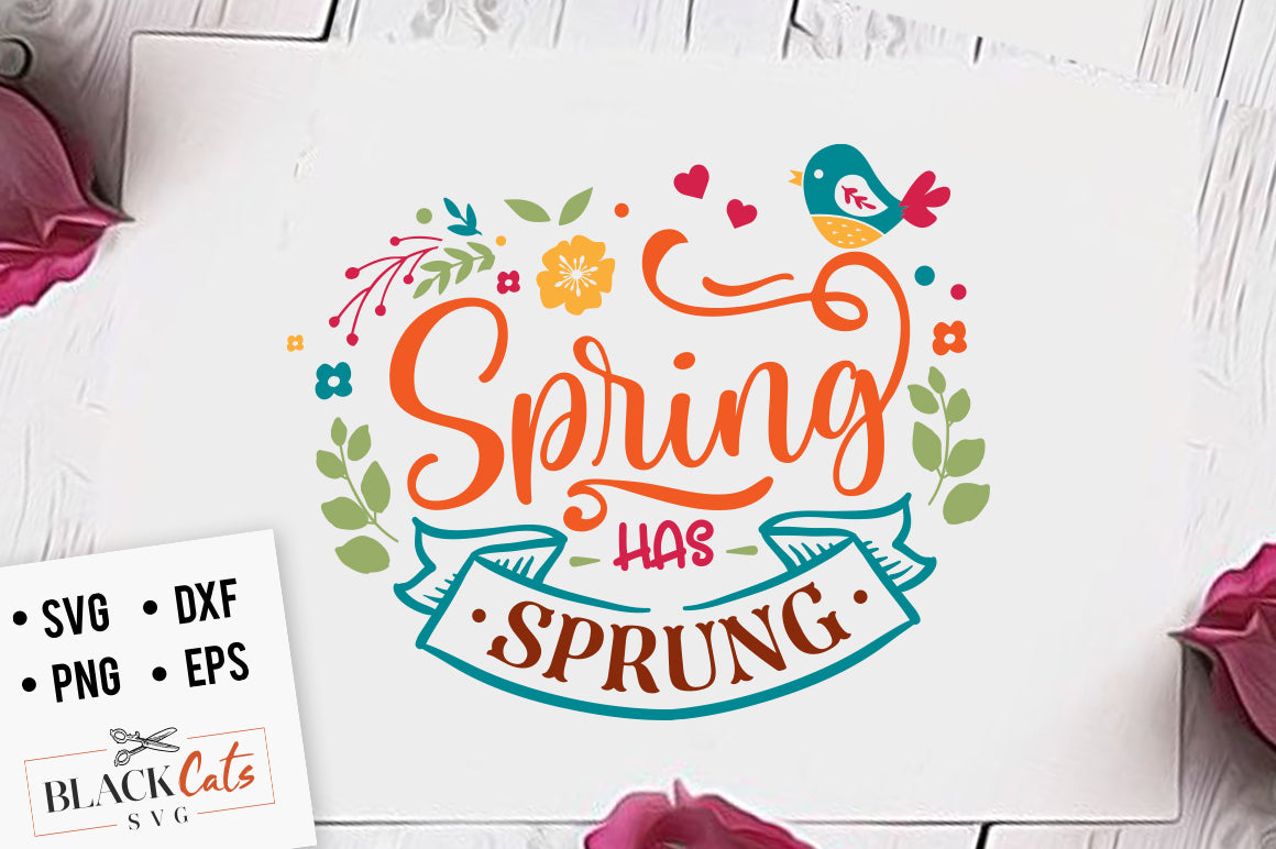 Spring has sprung SVG file Cutting File Clipart in Svg, Eps, Dxf, Png ...